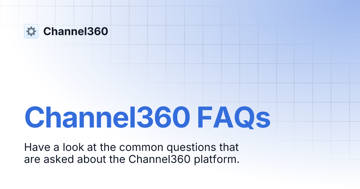 Channel360 FAQs | Channel360